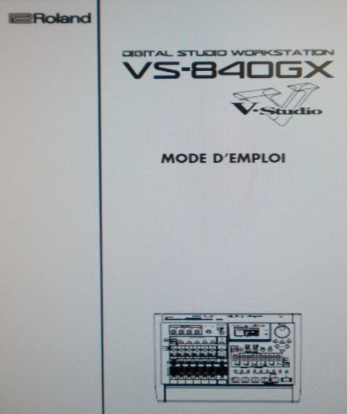ROLAND VS-840GX DIGITAL STUDIO WORKSTATION MODE D'EMPLOI PRISE EN MAIN ...