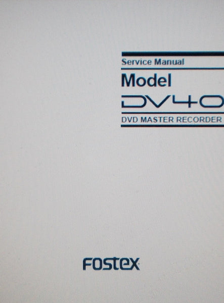 FOSTEX DV40 DVD MASTER RECORDER SERVICE MANUAL INC SCHEMS AND PARTS LI ...